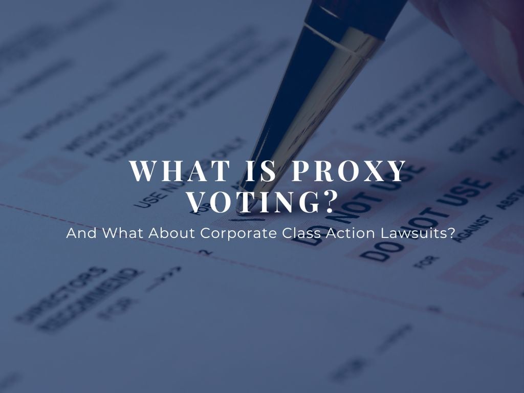 What Is Proxy Voting? And What About Corporate Class Action Lawsuits?